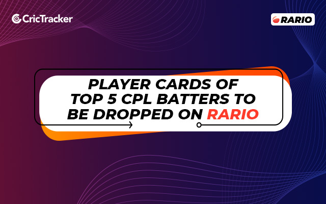 Player Cards of top 5 CPL batters to be dropped on Rario
